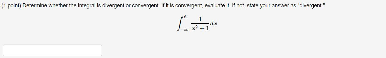 Solved (1 point) Determine whether the integral is divergent | Chegg.com