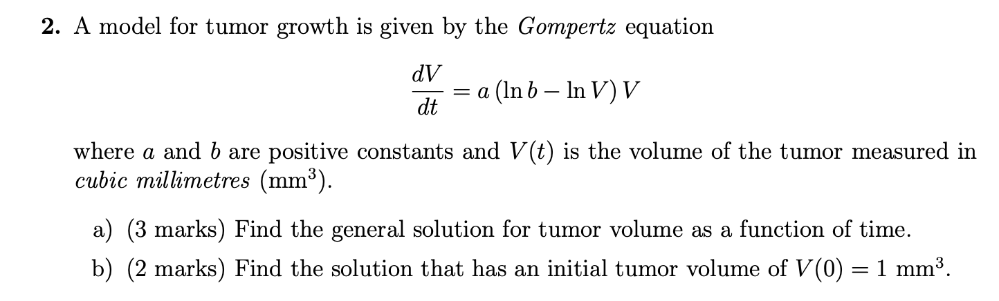 [Solved]: 2. A model for tumor growth is given by the Gompe