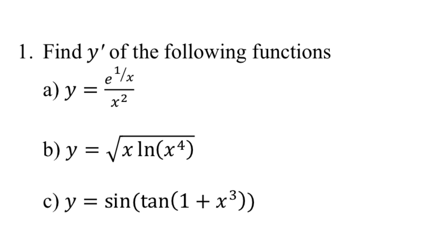 Solved 1. Find y′ of the following functions a) y=x2e1/x b) | Chegg.com