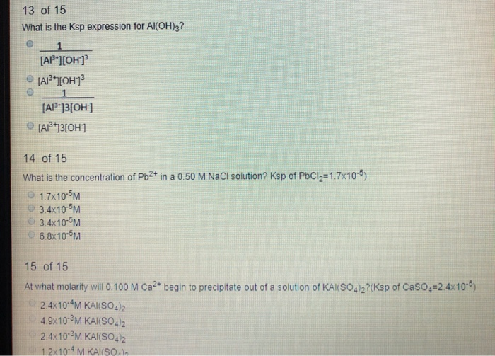 Solved 13 of 15 What is the Ksp expression for Al(OH)3? 01 | Chegg.com