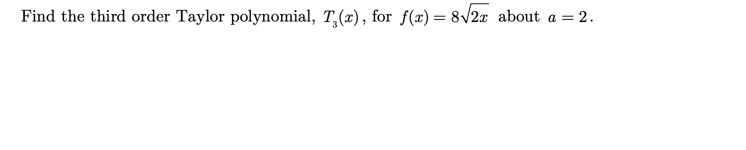 Solved Find the third order Taylor polynomial, T,(), for | Chegg.com