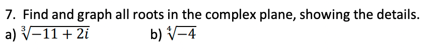 Solved 7 Find And Graph All Roots In The Complex Plane 