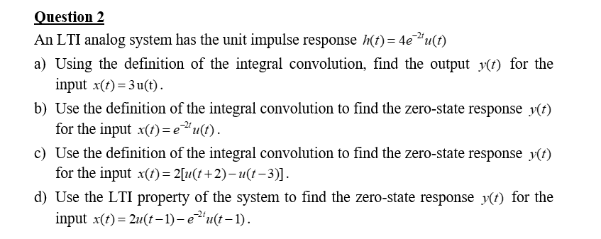 Solved Question 2 An LTI analog system has the unit impulse | Chegg.com