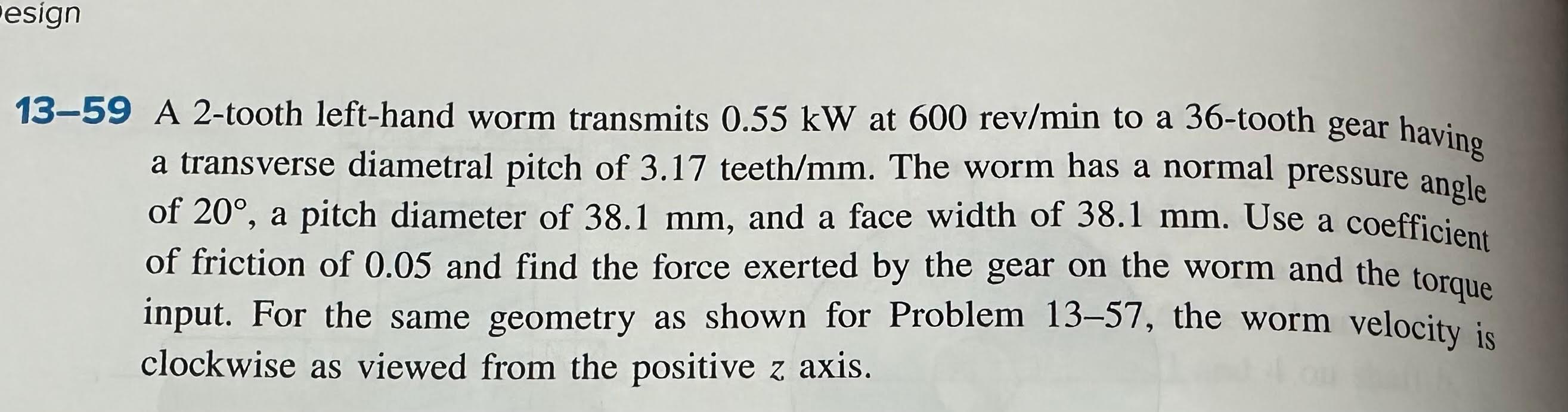 Solved 3-59 A 2-tooth left-hand worm transmits 0.55 kW at | Chegg.com