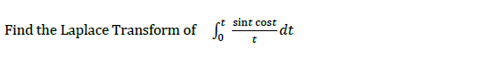 Solved Find the Laplace Transform of so et sint cost dt t | Chegg.com