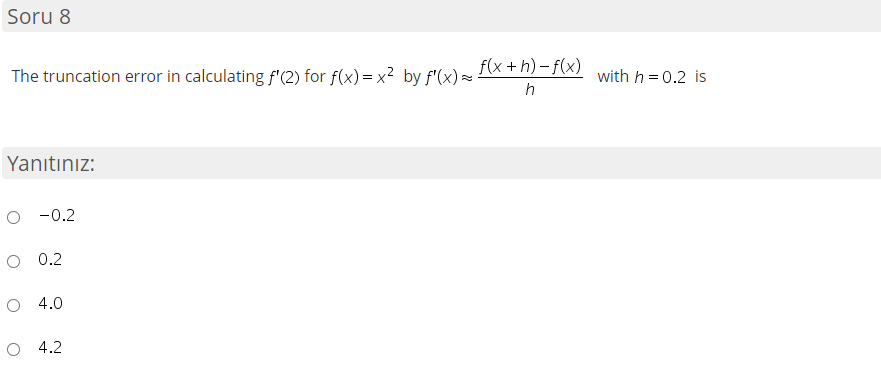 Solved Soru 8 The truncation error in calculating f'(2) for | Chegg.com