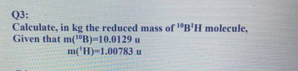 Solved Q3: Calculate, in kg the reduced mass of B'H | Chegg.com