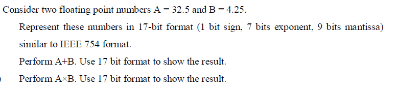 Solved Consider two floating point numbers A = 32.5 and B = | Chegg.com
