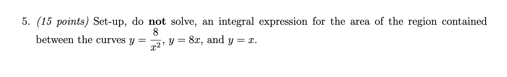Solved 5. (15 points) Set-up, do not solve, an integral | Chegg.com