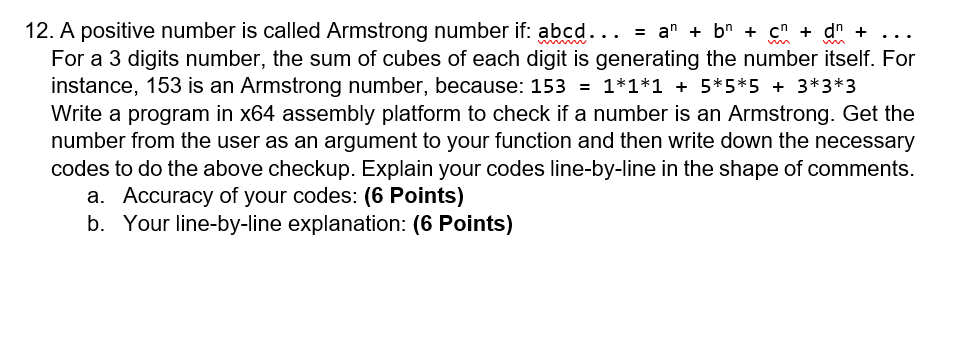 Solved 12. A positive number is called Armstrong number if: | Chegg.com