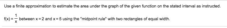 Solved Use a finite approximation to estimate the area under | Chegg.com