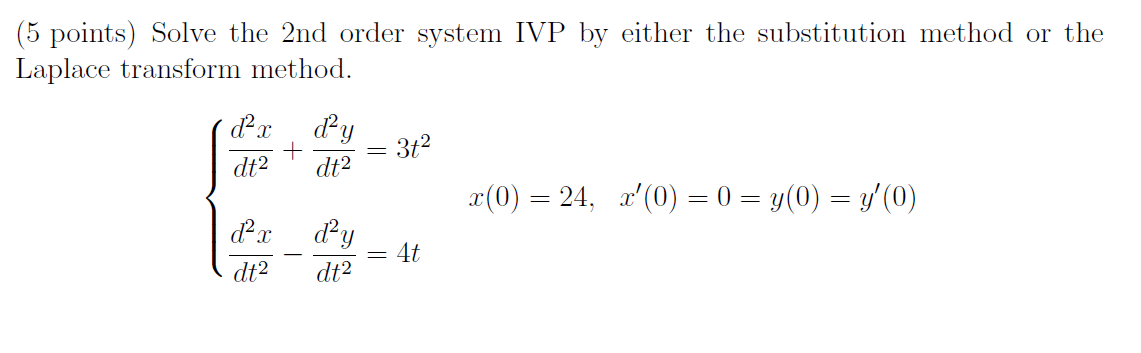 Solved (5 points) Solve the 2nd order system IVP by either | Chegg.com
