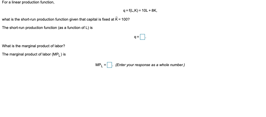 Solved For a linear production function, q=f(L,K)= 10L + 8K, | Chegg.com