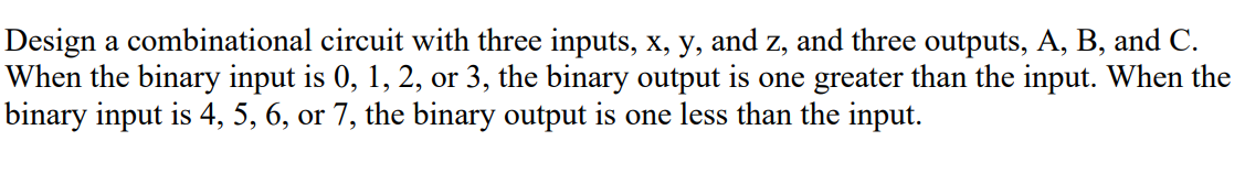 Solved Design a combinational circuit with three inputs, | Chegg.com