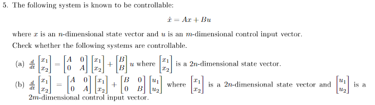 Solved 5. The following system is known to be controllable: | Chegg.com