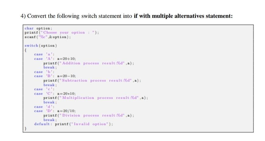 Solved 4) Convert the following switch statement into if | Chegg.com