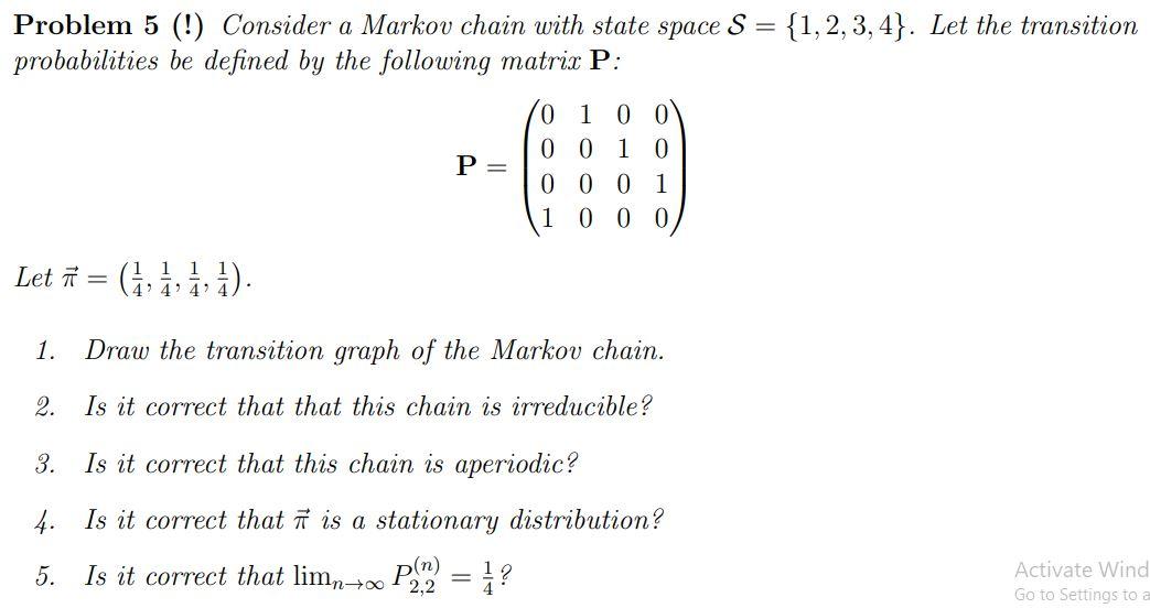 Solved Problem 5 (!) Consider a Markov chain with state | Chegg.com