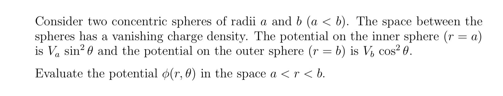 Solved Consider two concentric spheres of radii a and b(a | Chegg.com