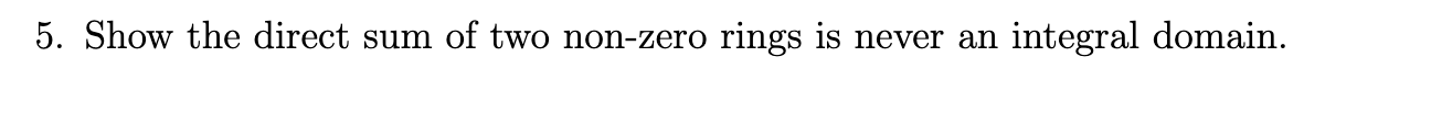 Solved 5. Show the direct sum of two non-zero rings is never | Chegg.com