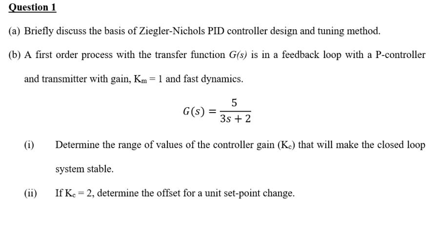 Solved (a) Briefly discuss the basis of Ziegler-Nichols PID | Chegg.com