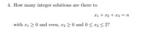 Solved 4. How many integer solutions are there to x1+x2+x3=n | Chegg.com