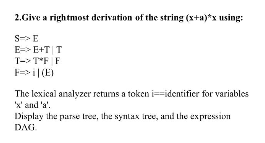 Solved 2.Give a rightmost derivation of the string (x+a)*x | Chegg.com