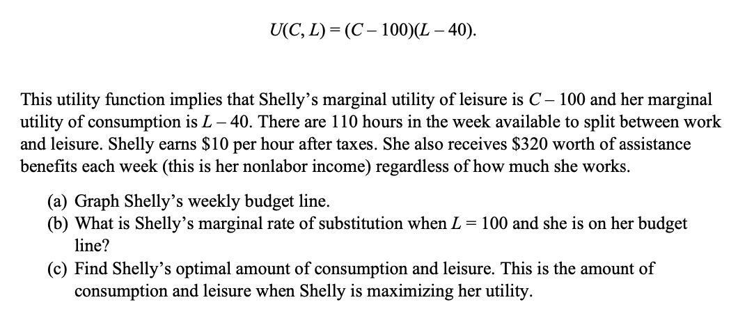 Solved U(C, L) = (C – 100)(L – 40). This utility function | Chegg.com