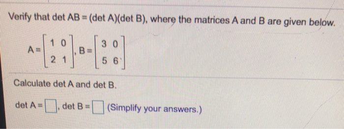 Solved Verify that det AB = (det A)(det B), where the | Chegg.com