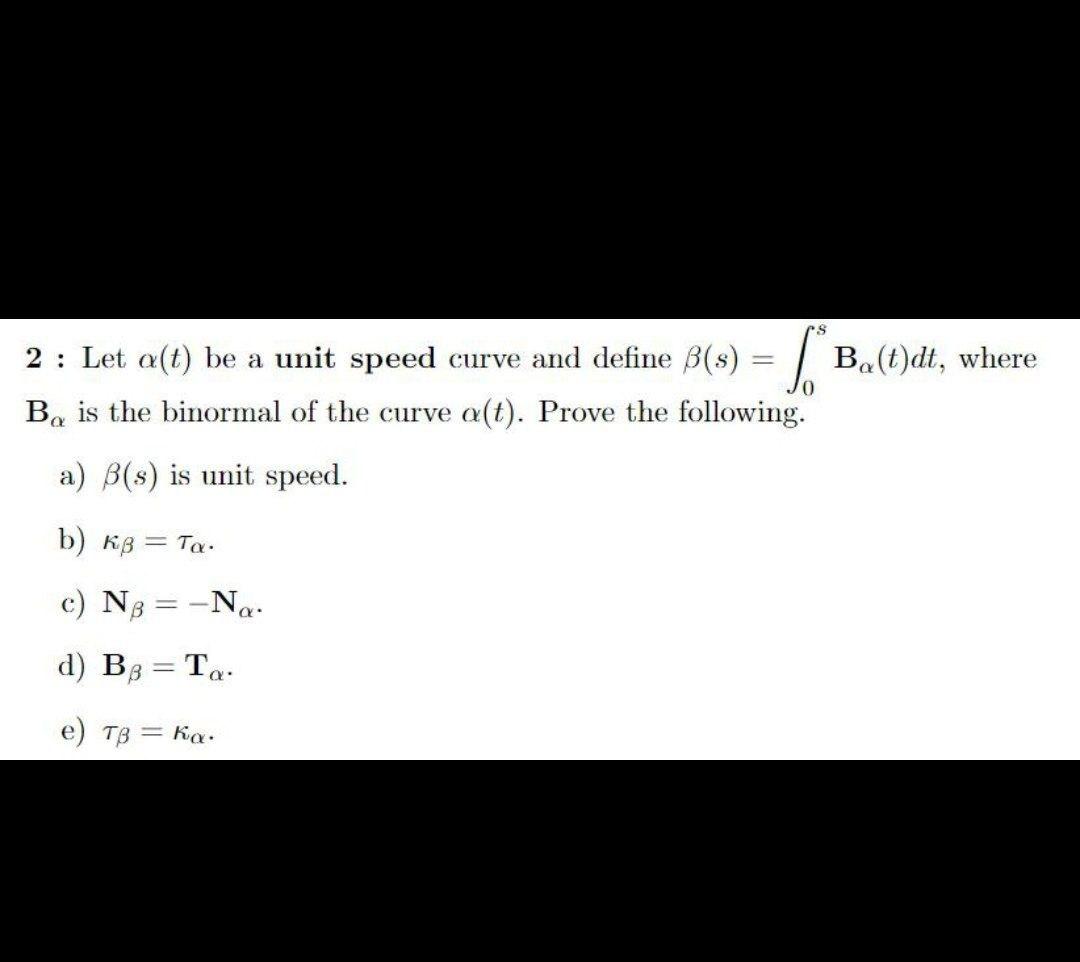 2 : Let a(t) be a unit speed curve and define B(s) = | Chegg.com