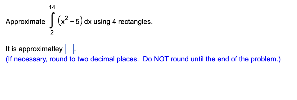 Solved Approximate ∫214(x2−5)dx using 4 rectangles. It is | Chegg.com