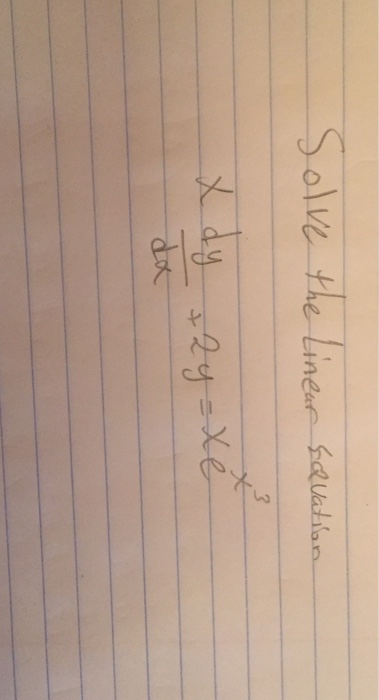 Solved Solve the linear equation x dy/dx + 2y = xe^x^3 | Chegg.com