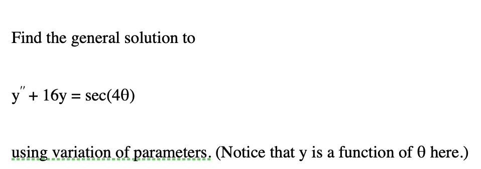 Solved Find the general solution to y′′+16y=sec(4θ) using | Chegg.com