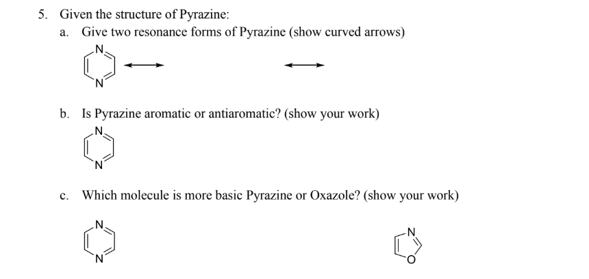 Solved 5. Given the structure of Pyrazine: a. Give two | Chegg.com