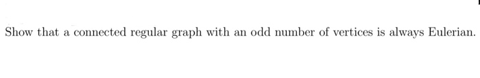 Solved Show that a connected regular graph with an odd | Chegg.com