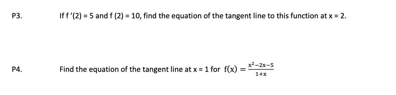 Solved P3. If f′(2)=5 and f(2)=10, find the equation of the | Chegg.com