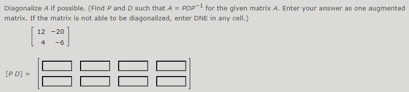 Solved Diagonalize A if possible. (Find P and D such that A | Chegg.com