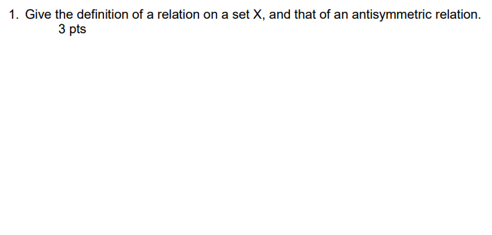 Solved 1. Give the definition of a relation on a set X, and | Chegg.com