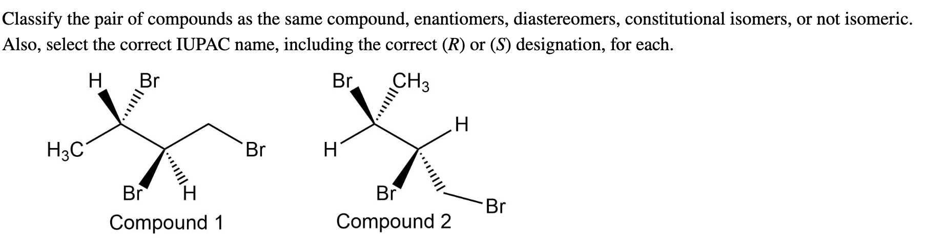 Solved Classify the pair of compounds as the same compound, | Chegg.com