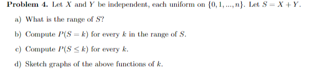 Solved Problem 4. Let X and Y be independent, each uniform | Chegg.com Solved Problem 4. Let X and Y be independent, each uniform | Chegg.com