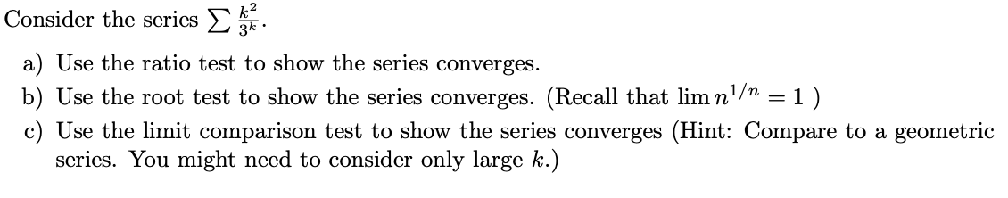 Solved Consider the series Σ. a) Use the ratio test to show | Chegg.com