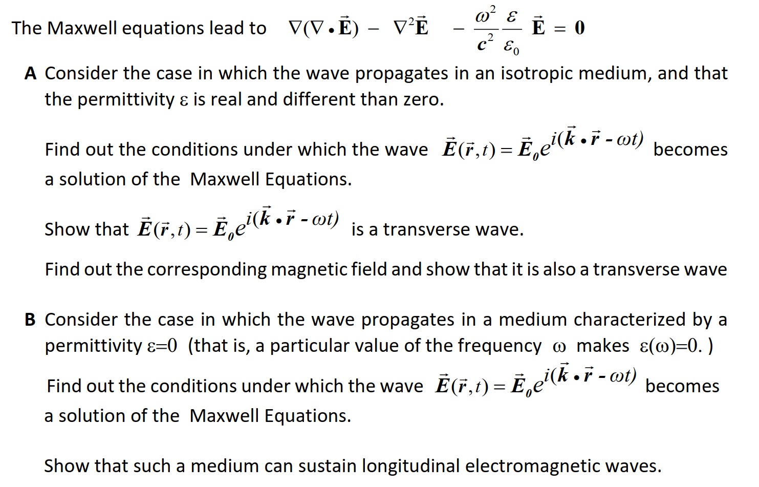 Solved The Maxwell equations lead to ∇(∇⋅E)−∇2E−c2ω2ε0εE=0 A | Chegg.com