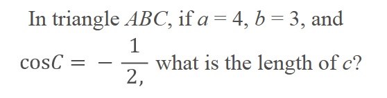 Solved - = In triangle ABC, if a = 4, b = 3, and 1 cosc what | Chegg.com