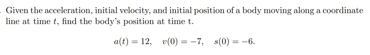 Solved Given the acceleration, initial velocity, and initial | Chegg.com