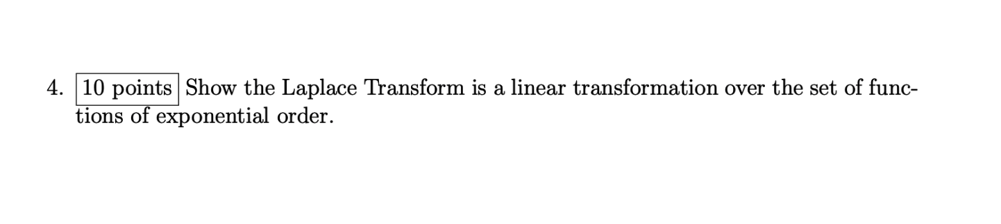 Solved 4. 10 points Show the Laplace Transform is a linear | Chegg.com