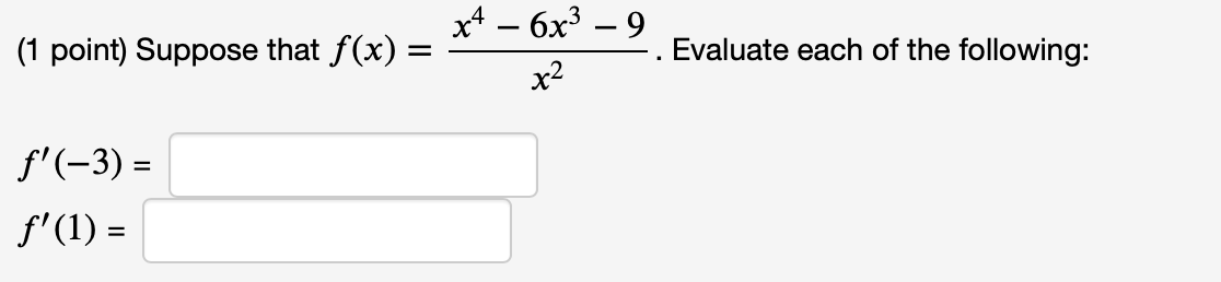 Solved x4 – 6x3 – 9 (1 point) Suppose that f(x) = Evaluate | Chegg.com