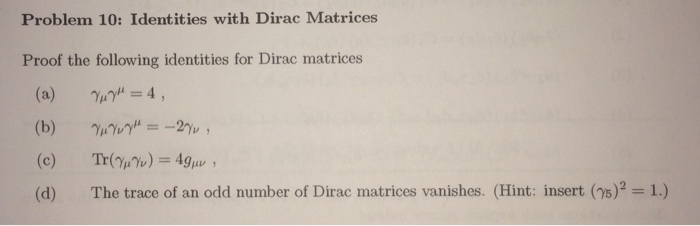 Solved Problem 10: Identities with Dirac Matrices Proof the | Chegg.com