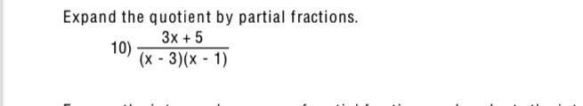 Solved Expand the quotient by partial fractions. 10) | Chegg.com