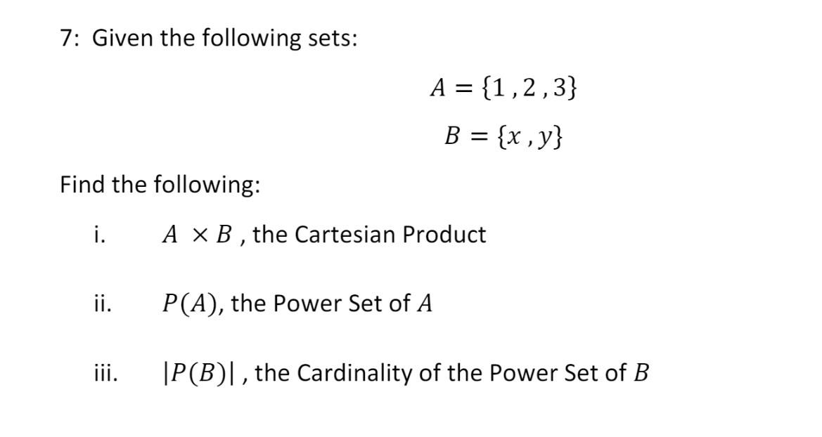 Solved 7: Given the following sets: A = {1,2,3} B = {x,y} | Chegg.com