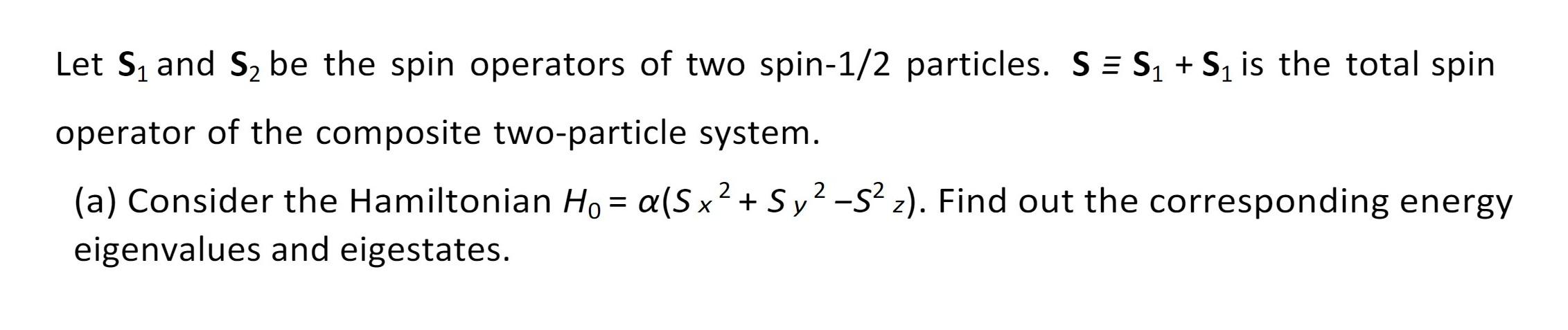 Solved Let Sq and Sy be the spin operators of two spin-1/2 | Chegg.com