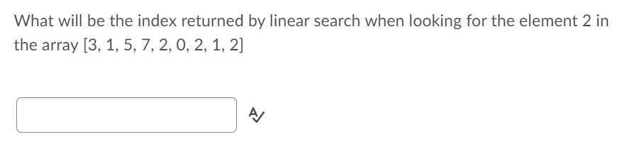 Solved What will be the index returned by linear search when | Chegg.com